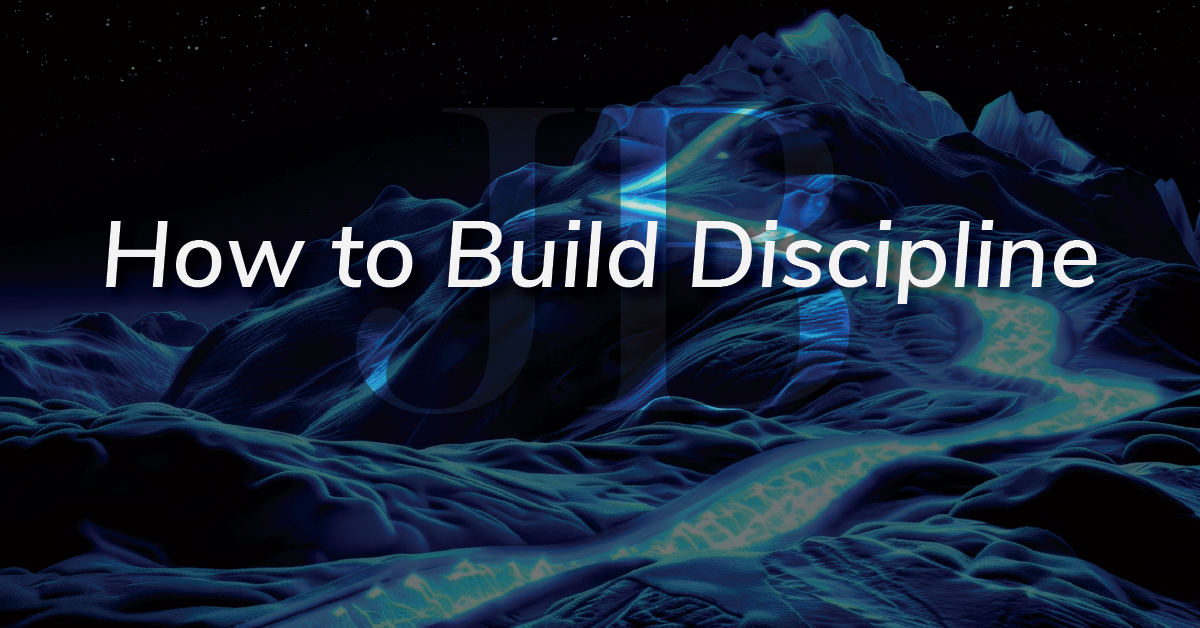 How to Build Discipline