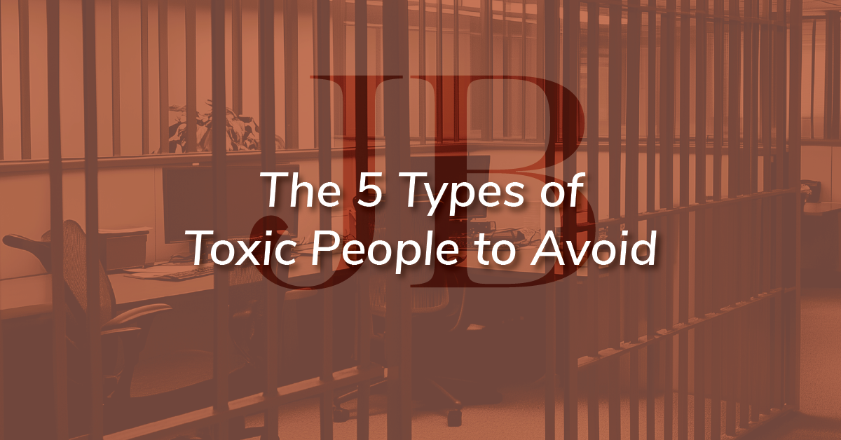 The 5 Types of Toxic People to Avoid